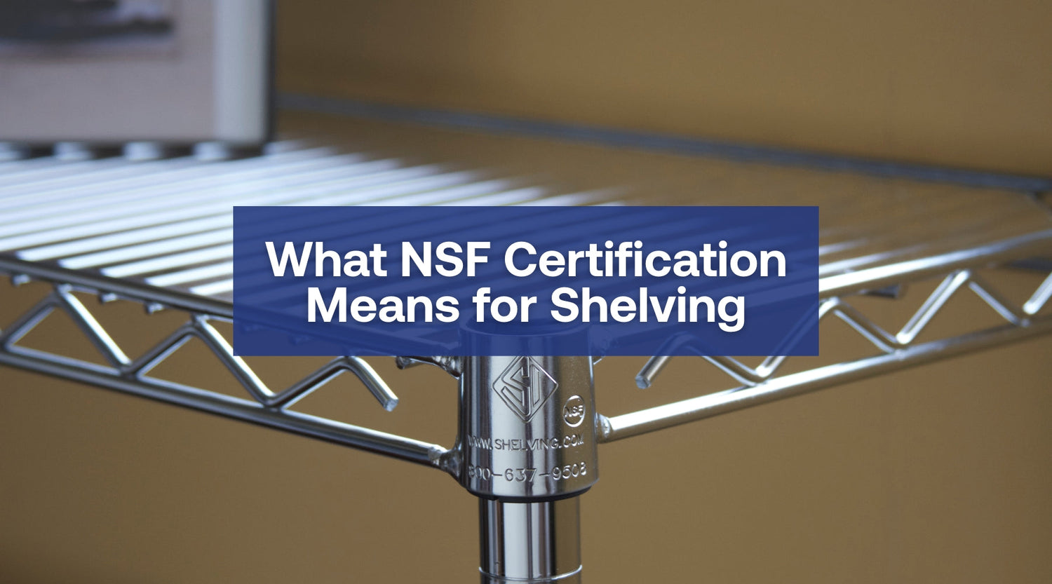 NSF-Certified Shelving Guide: What It Is & Why It Matters – Shelving Inc.
